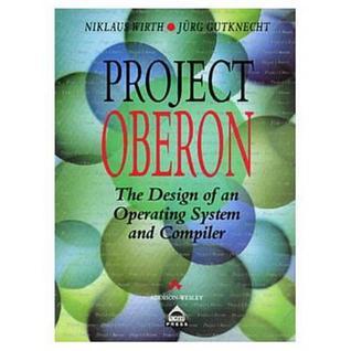Project Oberon: The Design of an Operating System and Compiler by Niklaus Wirth | Goodreads