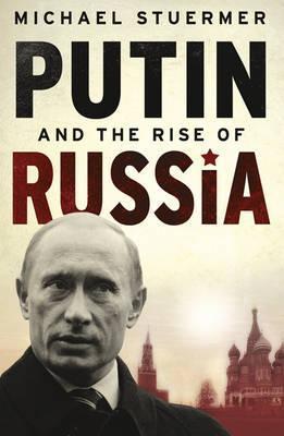 Putin and the Rise of Russia: The Country That Came in from the Cold ...
