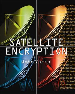 Satellite Encryption by John R. Vacca | Goodreads