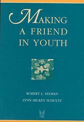 Making a Friend in Youth: Development Theory and Pair Theory by Robert ...