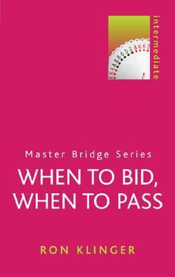 When to Bid, When to Pass (Master Bridge Series) by Ron Klinger | Goodreads