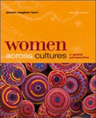 Women Across Cultures: A Global Perspective by Shawn Meghan Burn ...