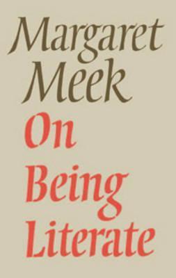 On Being Literate by Margaret Meek | Goodreads