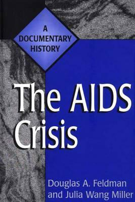 The AIDS Crisis: A Documentary History by Douglas A. Feldman | Goodreads