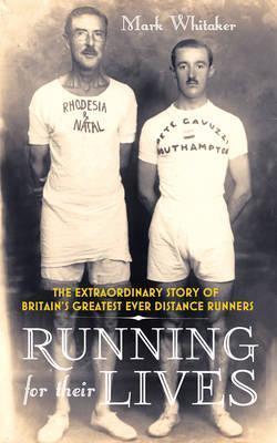 Running for Their Lives: The Extraordinary Story of Britain's Greatest ...