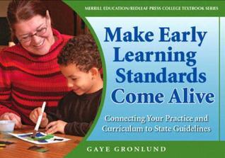 Making Early Learning Standards Come Alive: Connecting Your Practice ...