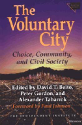 The Voluntary City: Choice, Community, and Civil Society by David T ...