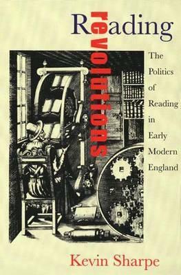Reading Revolutions: The Politics of Reading in Early Modern England by ...