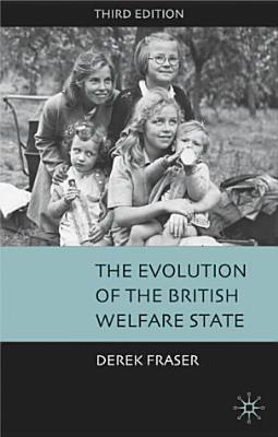 The Evolution Of The British Welfare State: A History Of Social Policy Since The Industrial ...