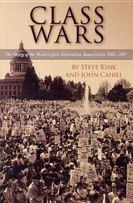 Class Wars: The Story Of The Washington Education Association 1965-2001 ...