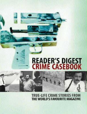 Crime Casebook: True-Life Crime Stories from the World's Favorite ...