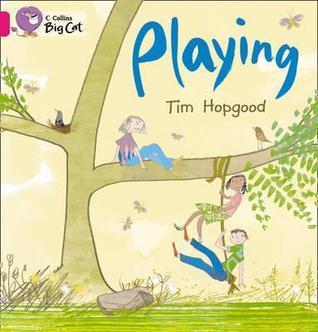 Playing (Collins Big Cat) by Tim Hopgood | Goodreads