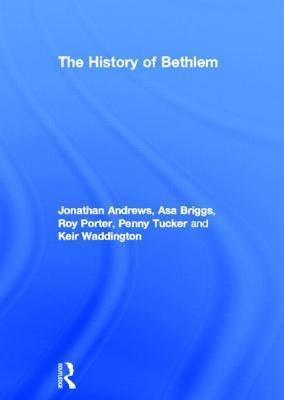 The History of Bethlem by Jonathan Andrews | Goodreads
