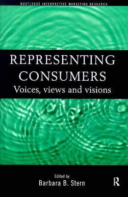 Representing Consumers: Voices, Views and Visions by Barbara Stern ...