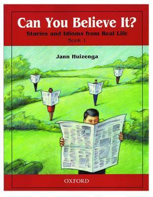 Can You Believe It? 1: Stories and Idioms from Real Life: 1Book by Jann ...