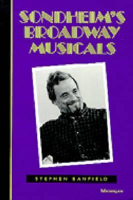 Sondheim's Broadway Musicals by Stephen Banfield | Goodreads