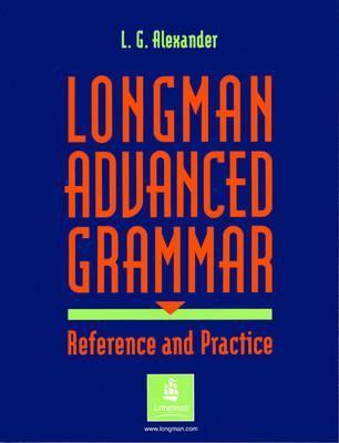 Longman advanced grammar: Reference and practice by L.G. Alexander ...