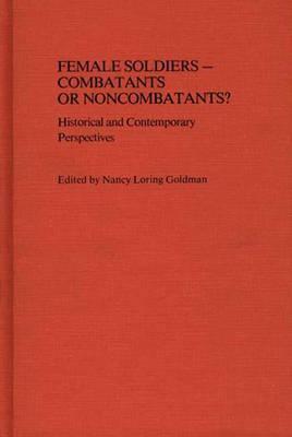 Female Soldiers--Combatants or Noncombatants?: Historical and ...