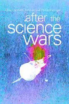 After the Science Wars: Science and the Study of Science by Keith ...