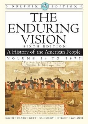 The Enduring Vision: A History of the American People, Volume 1: To ...