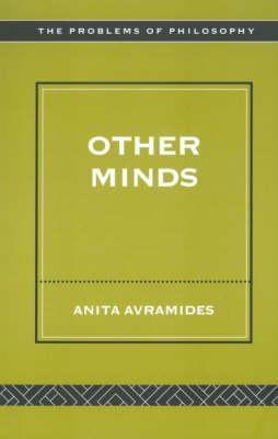 Other Minds (Problems of Philosophy) by Anita Avramides | Goodreads