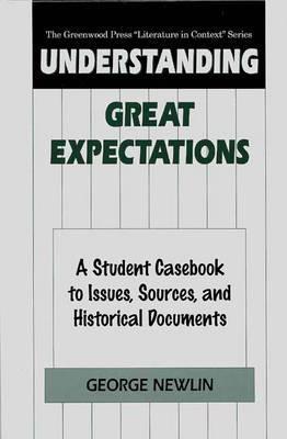 Understanding Great Expectations: A Student Casebook to Issues, Sources ...