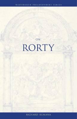 On Rorty (Wadsworth Philosophers Series) by Richard Rumana | Goodreads