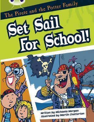 Set Sail for School (BUG CLUB) by Michaela Morgan | Goodreads