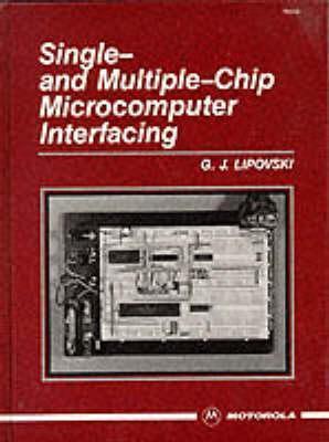 Single and Multiple-Chip Microcomputer Interfacing by G. Jack Lipovski ...
