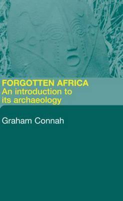 Forgotten Africa: An Introduction to Its Archaeology by Graham Connah ...