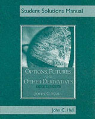 Students Solutions Manual for Options, Futures, and Other Derivatives ...