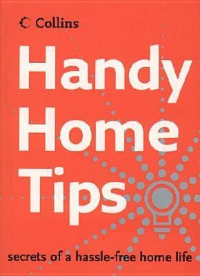 Handy Home Tips: Secrets of a Hassle-Free Home Life by HarperCollins ...