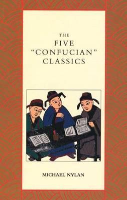 The Five "Confucian" Classics by Michael Nylan | Goodreads
