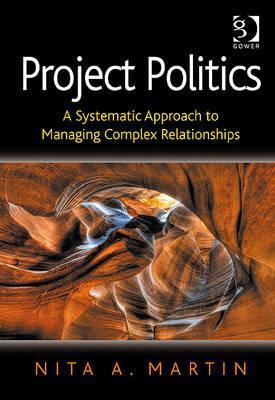 Project Politics: A Systematic Approach to Managing Complex ...