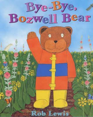Bye-Bye, Boswell Bear by Rob Lewis | Goodreads