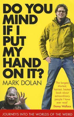 Do You Mind If I Put My Hand On It ? by Mark Dolan | Goodreads