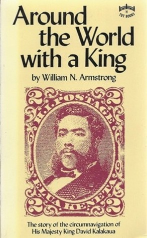 Around The World With A King: The Story of the Circumnavigation of His ...