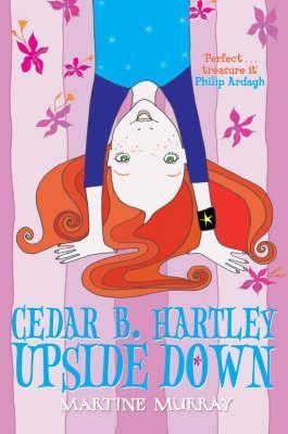 Cedar B. Hartley: Upside Down (Cedar B Hartley) by Martine Murray ...