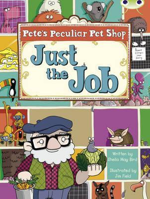 Pete's Peculiar Pet Shop: Just the Job by Sheila May Bird | Goodreads