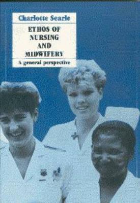 Ethos of Nursing and Midwifery by Charlotte Searle | Goodreads