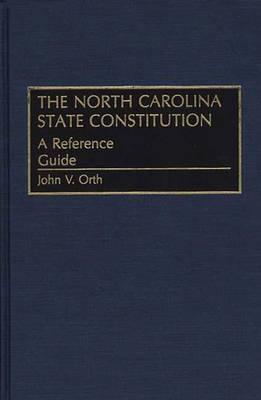 The North Carolina State Constitution: A Reference Guide by John V ...