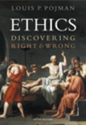 Ethics: Discovering Right and Wrong by Louis P. Pojman | Goodreads