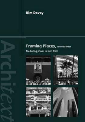 Framing Places (Architext) by Kim Dovey | Goodreads