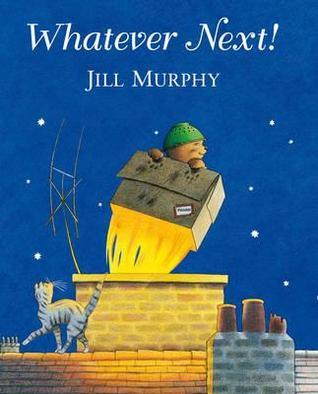 Whatever Next Big Book by Jill Murphy | Goodreads