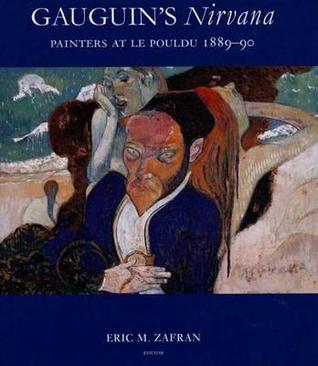 Gauguin's "Nirvana": Painters at Le Pouldu, 1889-90 by Eric Zafran ...