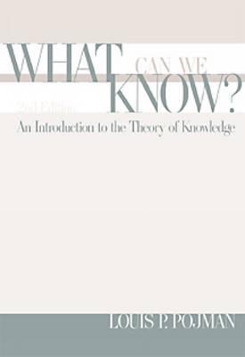 What Can We Know?: An Introduction to the Theory of Knowledge by Louis ...