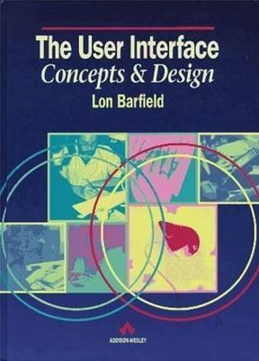 The User Interface: Concepts & Design by Lon Barfield | Goodreads