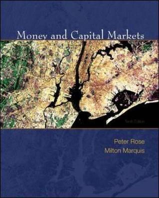 Money and Capital Markets by Peter S. Rose | Goodreads