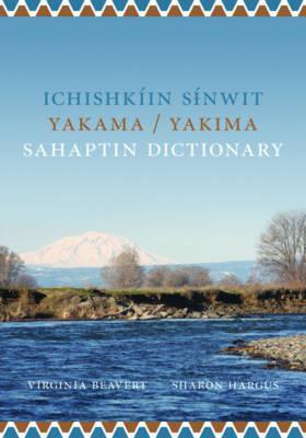 Ichishkíin Sinwit Yakama / Yakima Sahaptin Dictionary by Virginia ...