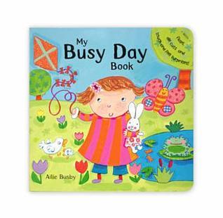 My Busy Day Book by Ailie Busby | Goodreads